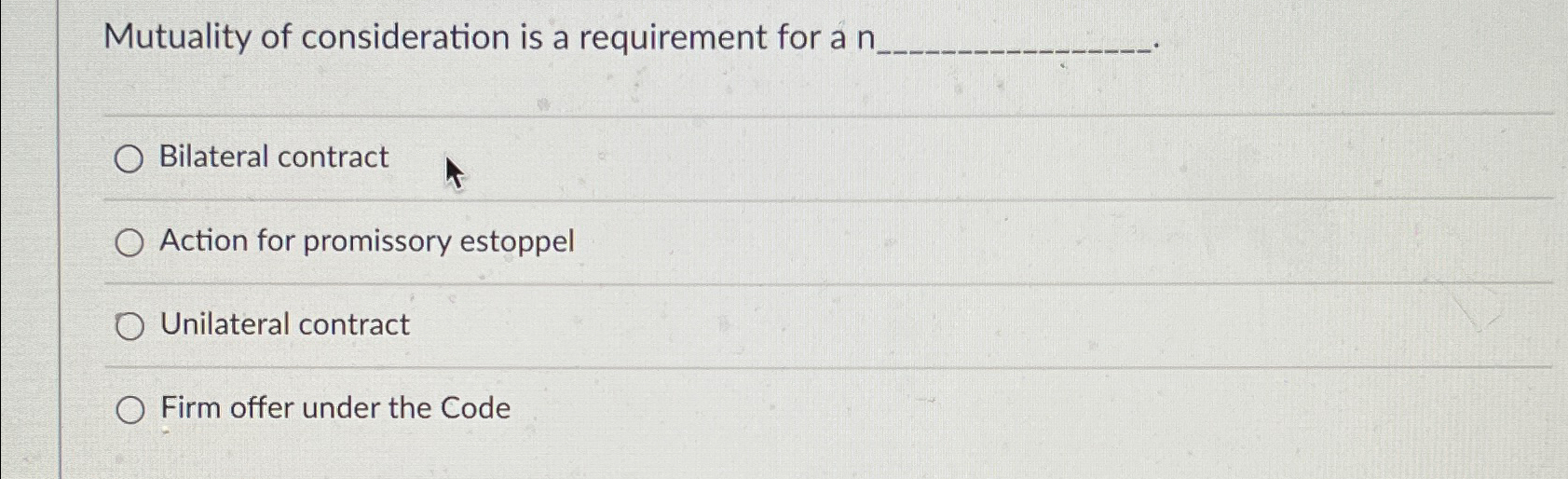Solved Mutuality of consideration is a requirement for a | Chegg.com