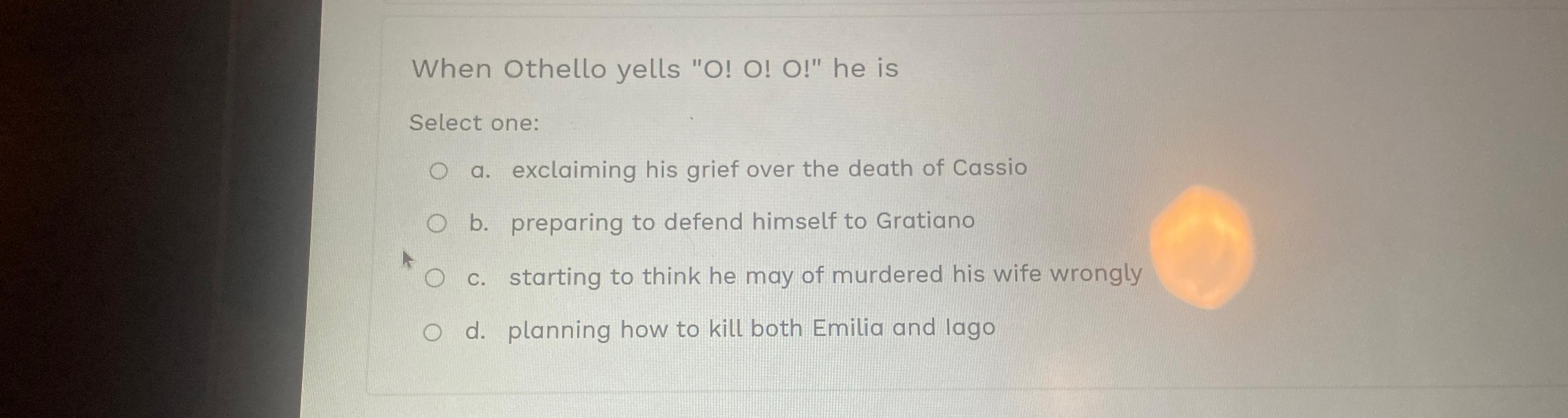 Solved When Othello yells "O! ﻿O! ﻿O!" ﻿he isSelect one:a. | Chegg.com