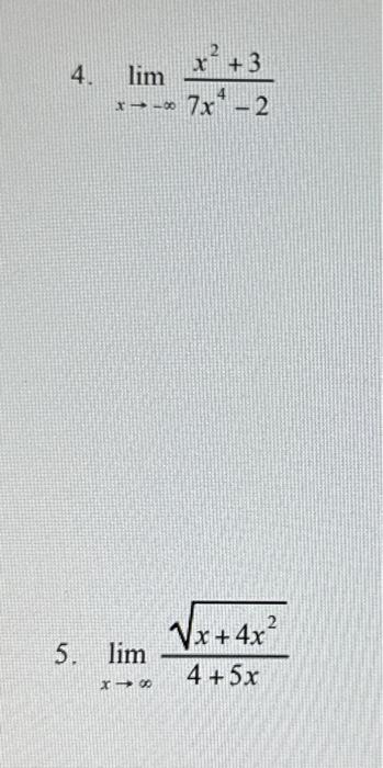 Solved 4. limx→−∞7x4−2x2+3 5. limx→∞4+5xx+4x2 | Chegg.com