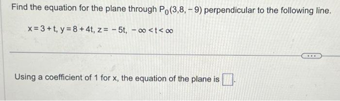 Solved Find the equation for the plane through P0(3,8,−9) | Chegg.com
