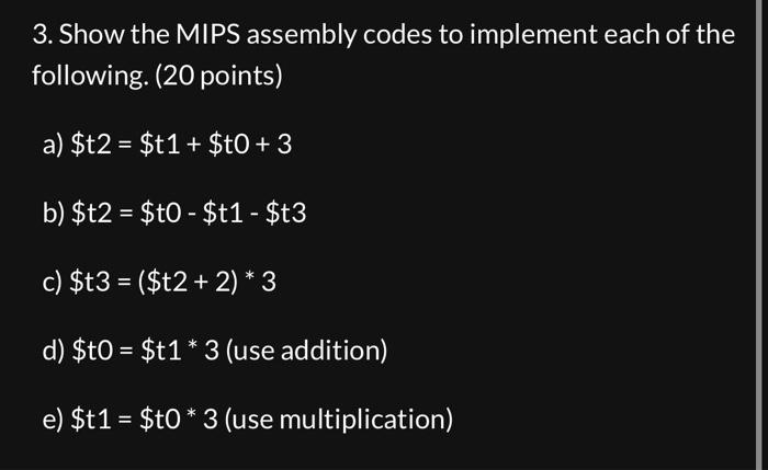 Solved 3 Show The Mips Assembly Codes To Implement Each Of 5954