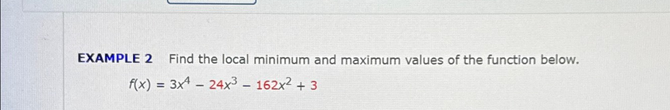 Solved EXAMPLE 2 ﻿Find the local minimum and maximum values | Chegg.com