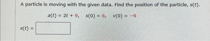 Solved A particle is moving with the given data. Find the | Chegg.com