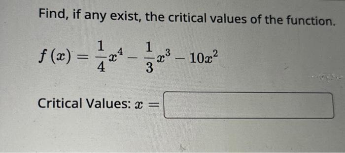 Solved Find, if any exist, the critical values of the | Chegg.com