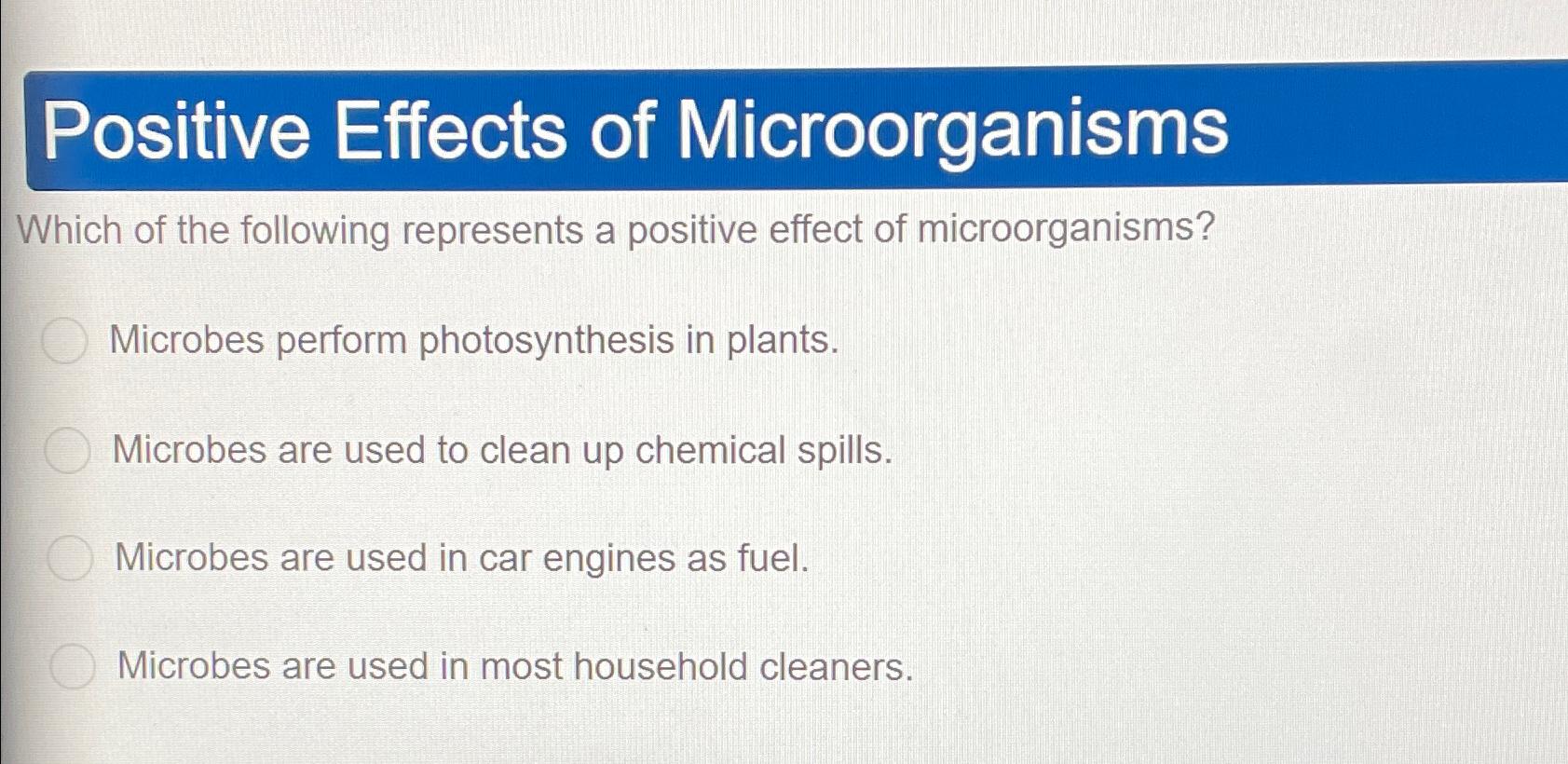 Solved Positive Effects of MicroorganismsWhich of the | Chegg.com
