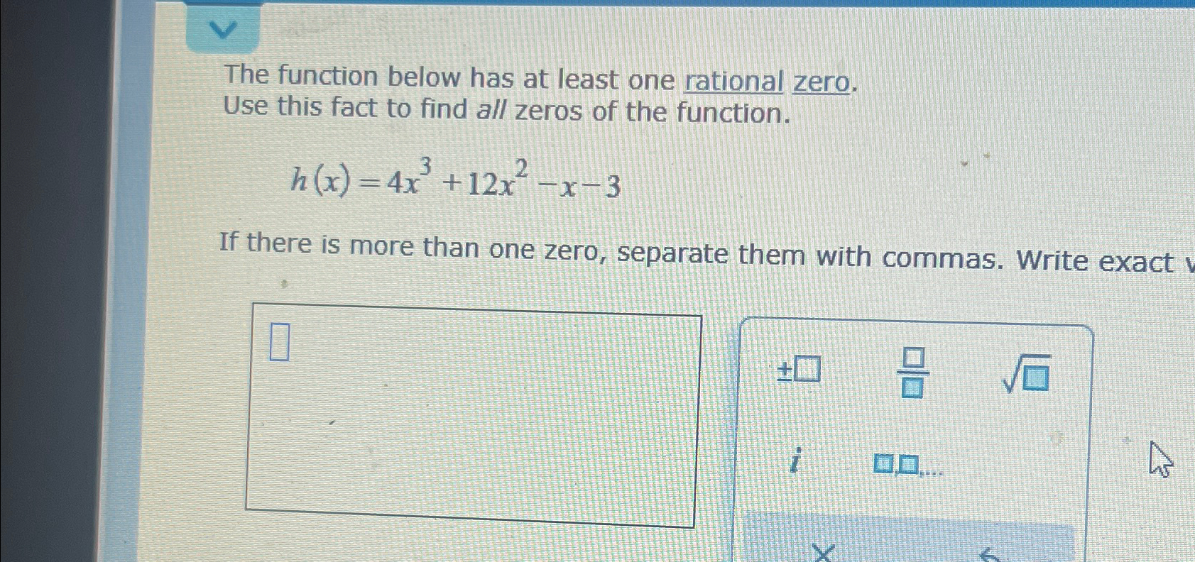 Solved The function below has at least one rational zero.Use | Chegg.com