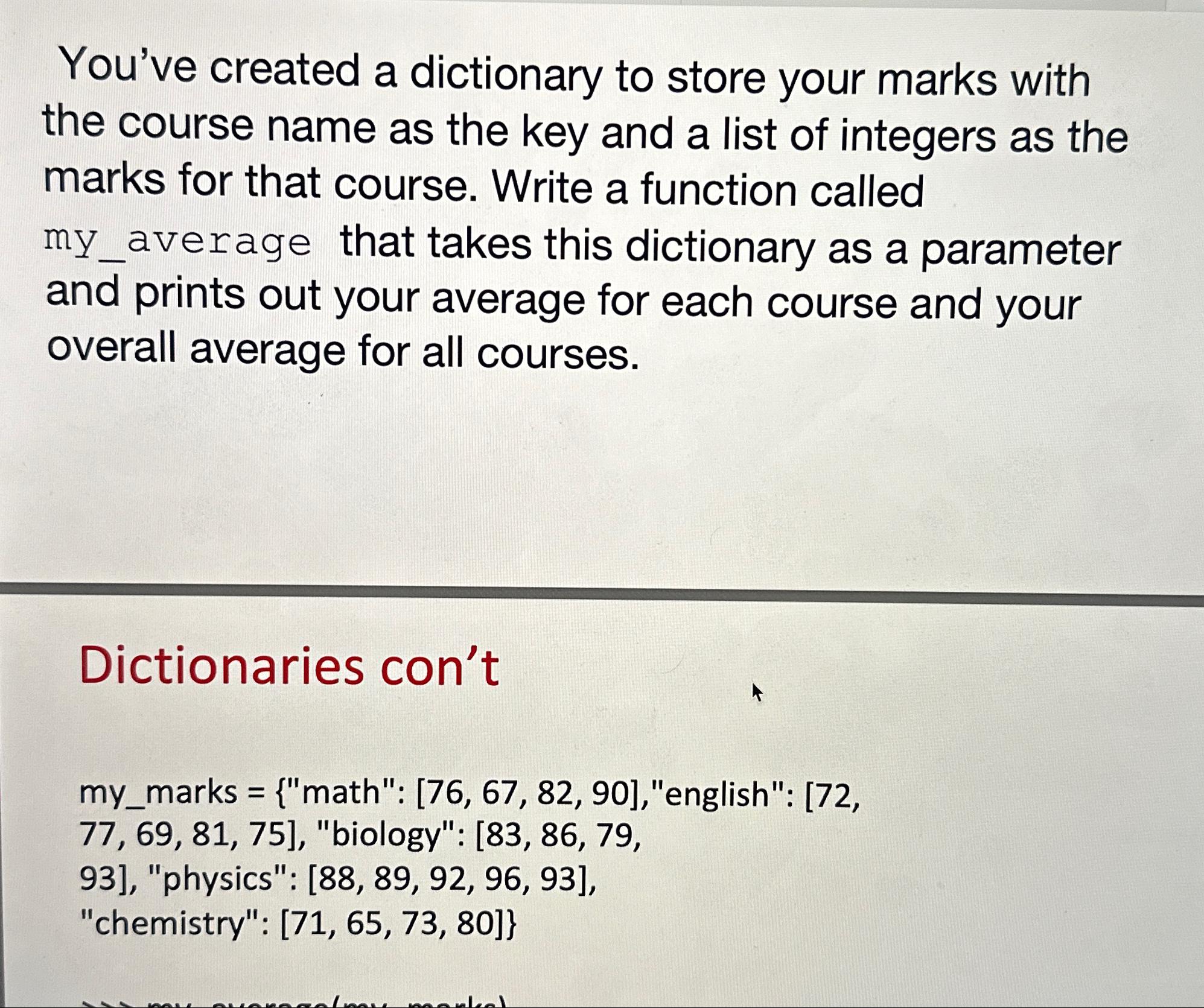 Solved You've created a dictionary to store your marks with | Chegg.com