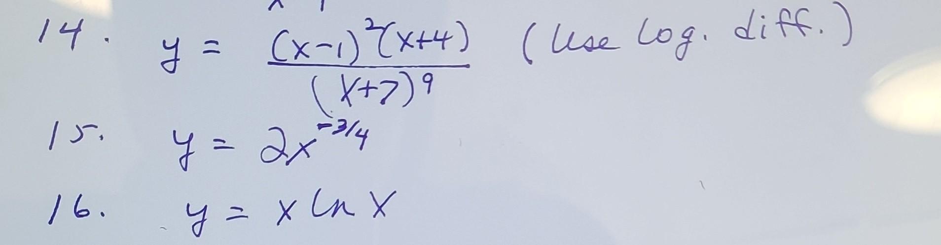 Solved 14. y=(x+7)9(x−1)2(x+4) (Use log. diff.) 15. y=2x−3/4 | Chegg.com