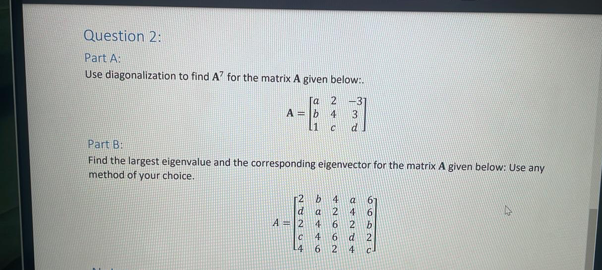 Question 2:Part A:Use diagonalization to find A7 ﻿for | Chegg.com
