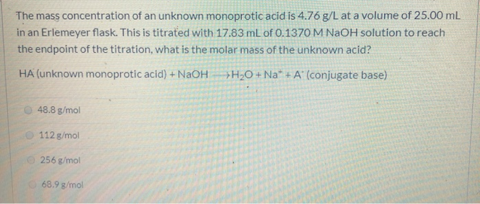 Solved The mass concentration of an unknown monoprotic acid | Chegg.com