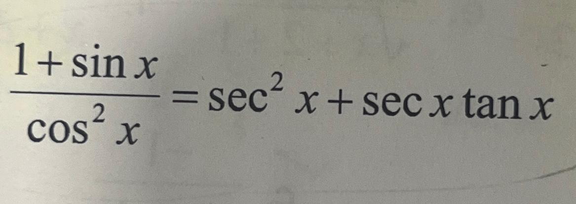Solved 1+sinxcos2x=sec2x+secxtanx ﻿Verify identitites | Chegg.com