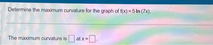 Solved Determine the maximum curvature for the graph of | Chegg.com