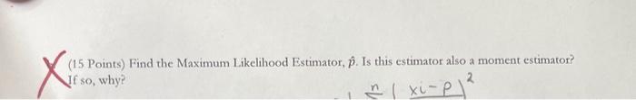 Solved (15 Points) Find the Maximum Likelihood Estimator, | Chegg.com