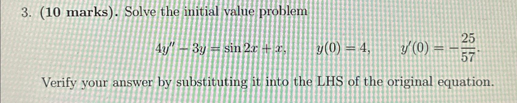 Solved (10 ﻿marks). ﻿Solve the initial value | Chegg.com