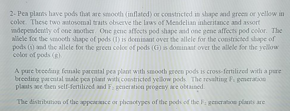 Solved 2- Pea plants have pods that are smooth (inflated) or | Chegg.com
