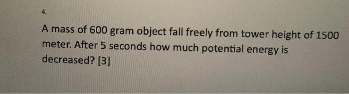 Solved 4. A mass of 600 gram object fall freely from tower | Chegg.com