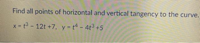 Solved Find all points of horizontal and vertical tangency | Chegg.com
