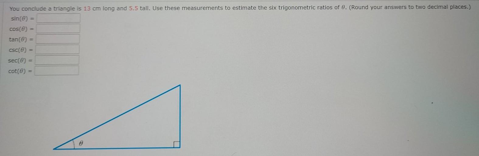 Solved You conclude a triangle is 13 cm long and 5.5 tall. | Chegg.com
