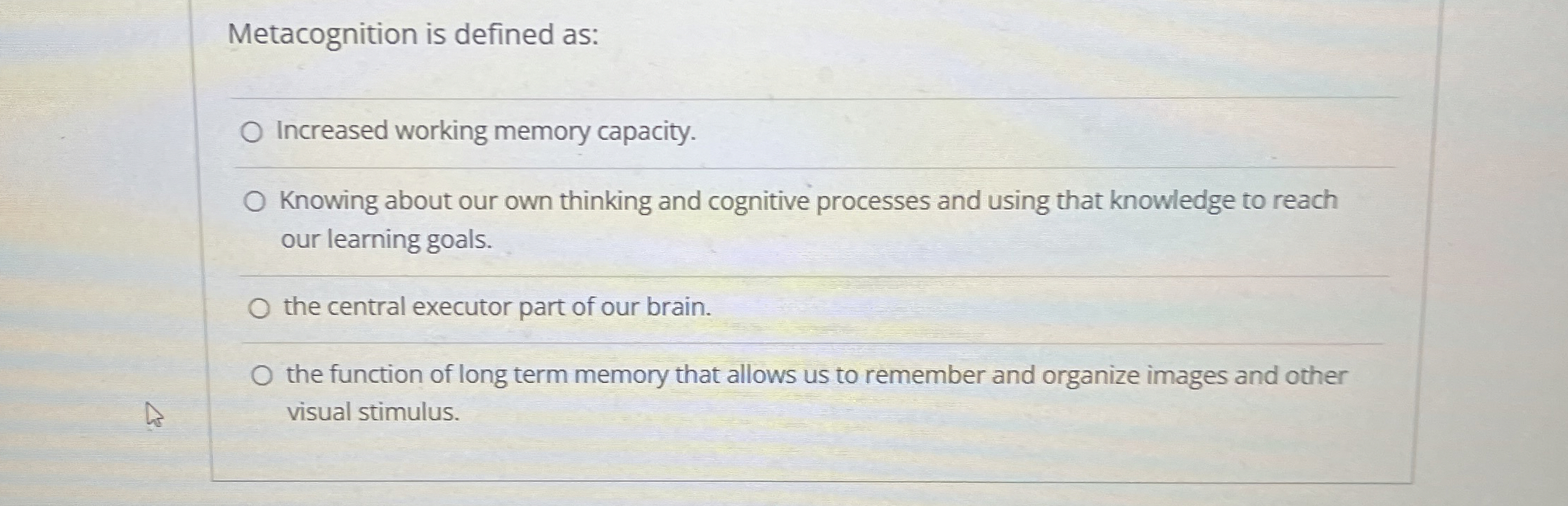 Solved Metacognition is defined as:Increased working memory | Chegg.com