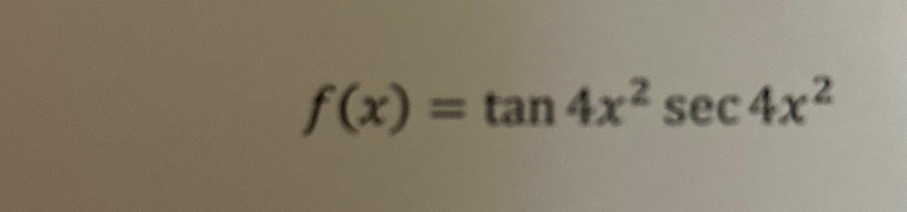 Solved f(x)=tan4x2sec4x2 | Chegg.com