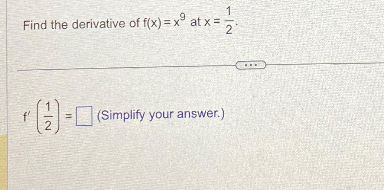 Solved Find the derivative of f(x)=x9 ﻿at | Chegg.com
