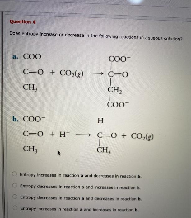 Solved Question 4 Does entropy increase or decrease in the | Chegg.com