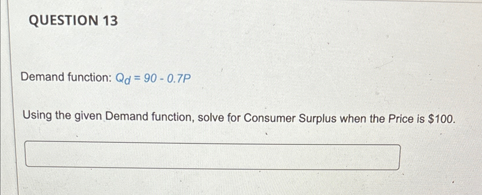 Solved QUESTION 13Demand function: Qd=90-0.7PUsing the given | Chegg.com