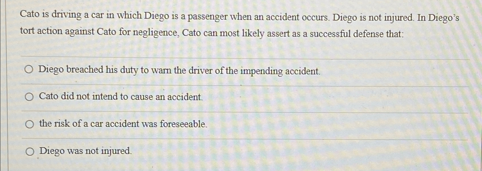 Solved Cato is driving a car in which Diego is a passenger | Chegg.com