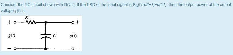 Solved Consider the RC circuit shown with RC=2. If the PSD | Chegg.com