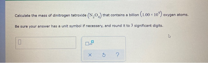 Solved Calculate the mass of dinitrogen tetroxide (N202) | Chegg.com
