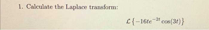 Solved 1. Calculate the Laplace transform: | Chegg.com