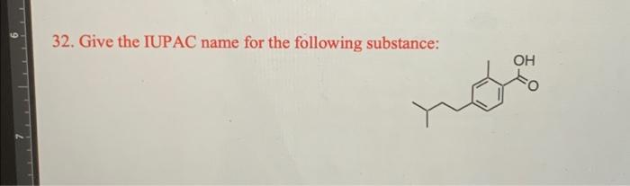 Solved 32. Give the IUPAC name for the following substance: | Chegg.com