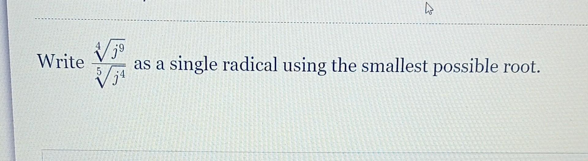 Solved Write 5j44j9 as a single radical using the smallest | Chegg.com
