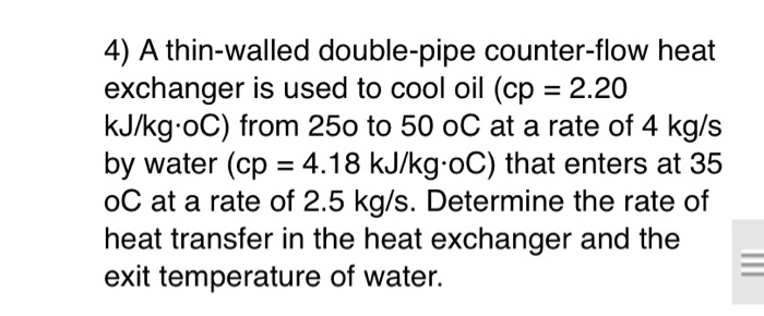 Solved 4) A thin-walled double-pipe counter-flow heat | Chegg.com