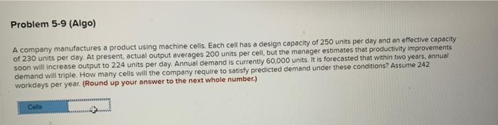 Solved A company manufactures a product using machine cells. | Chegg.com