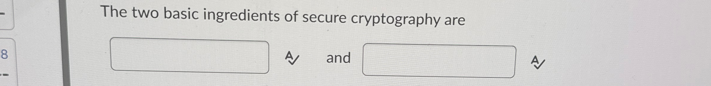 Solved The two basic ingredients of secure cryptography are | Chegg.com