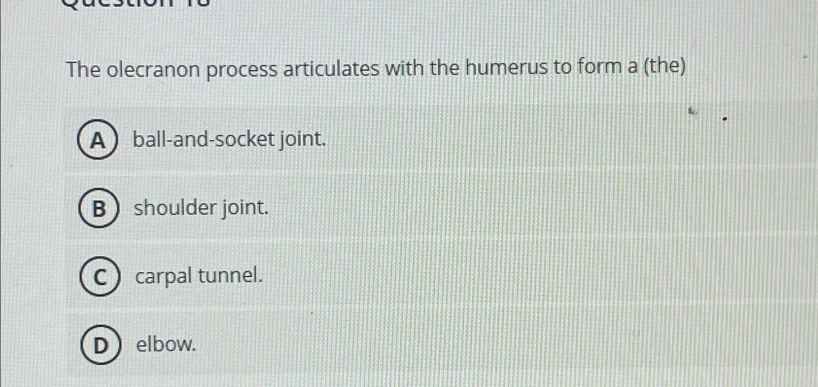 Solved The olecranon process articulates with the humerus to | Chegg.com