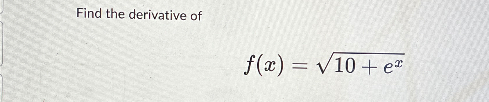 Solved Find the derivative off(x)=10+ex2 | Chegg.com