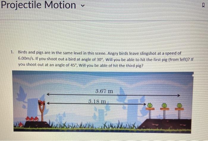 Solved Projectile Motion v 1. Birds and pigs are in the same | Chegg.com