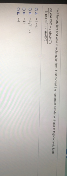 Solved Find the quotient and write in rectangular form. | Chegg.com