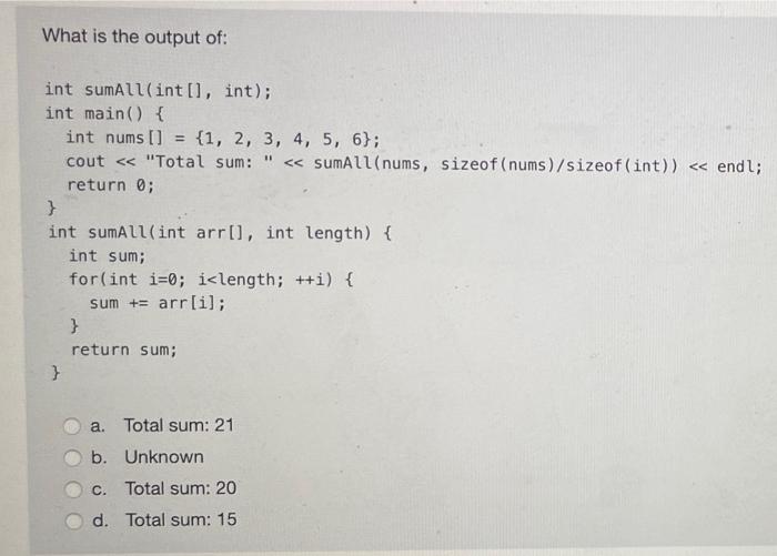 Solved What is the output of: int sumall(int[], int); int | Chegg.com