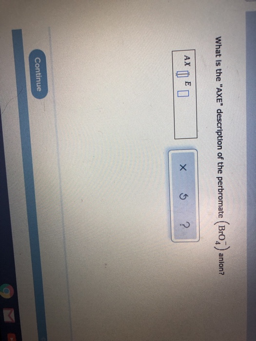 Solved What is the "AXE" description of the perbromate | Chegg.com