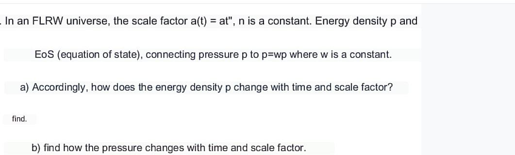 Solved In an FLRW universe, the scale factor a(t)= at", n is | Chegg.com