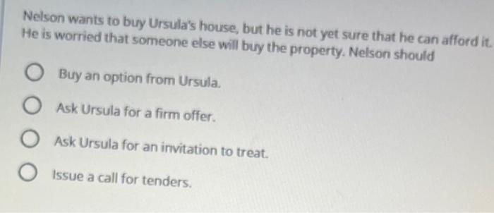 Solved Nelson wants to buy Ursula's house, but he is not yet | Chegg.com