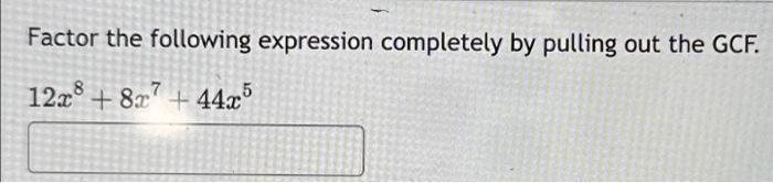 Solved Factor the following expression completely by pulling | Chegg.com