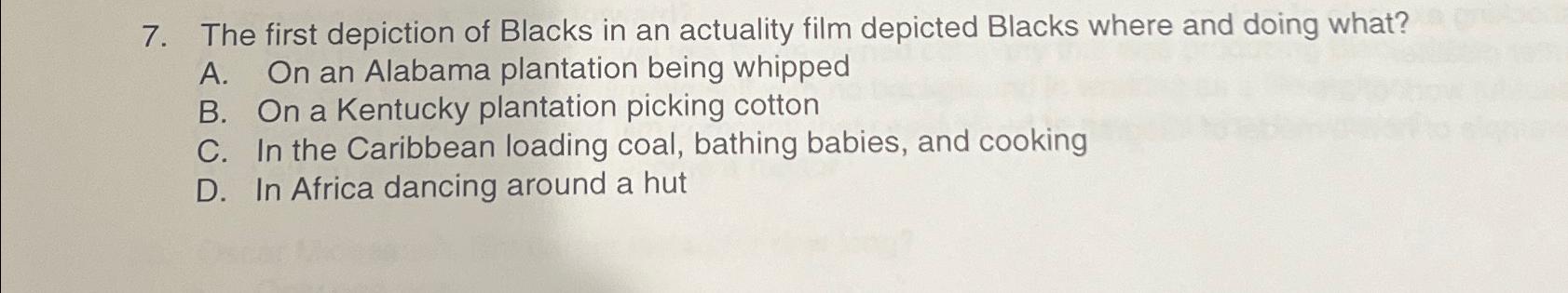 Solved The first depiction of Blacks in an actuality film | Chegg.com