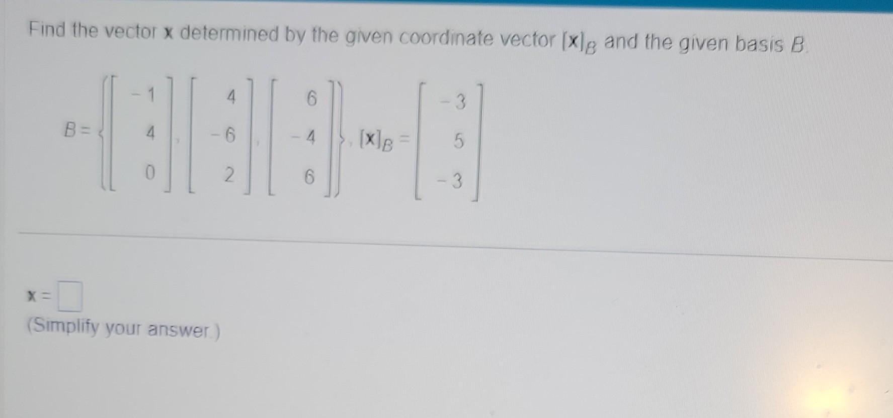 Solved Find the vector x determined by the given coordinate | Chegg.com