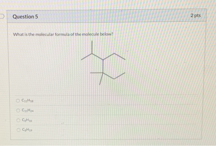 Solved Question 5 What is the molecular formula C11H18 O | Chegg.com