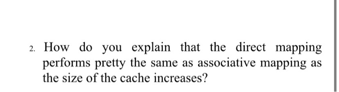 Solved 2. How do you explain that the direct mapping | Chegg.com