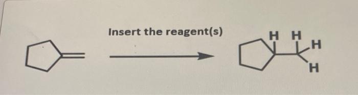 Solved Insert the reagent(s) Η Η Ι Ι | Chegg.com